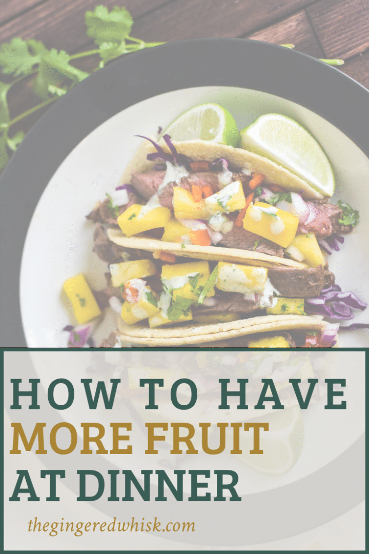Add More Fruit to Your Dinner Meals: Kid Friendly Tips - The Gingered Whisk