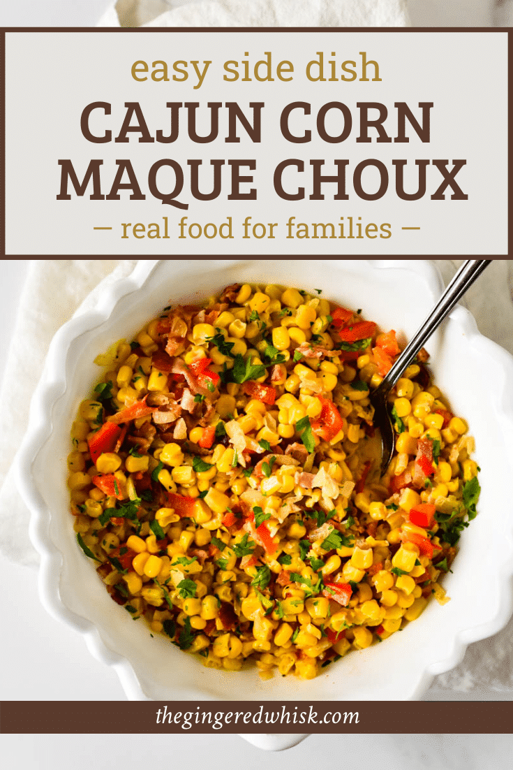 Cajun Maque Choux Corn Recipe - The Gingered Whisk